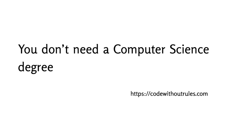 You don’t need a Computer Science degree